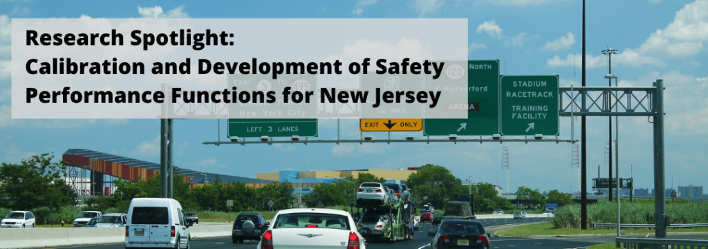Research Spotlight: Calibration and Development of Safety Performance Functions for New Jersey ...