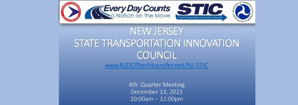 NJ STIC 4th Quarter 2023 Meeting - NJDOT Technology Transfer